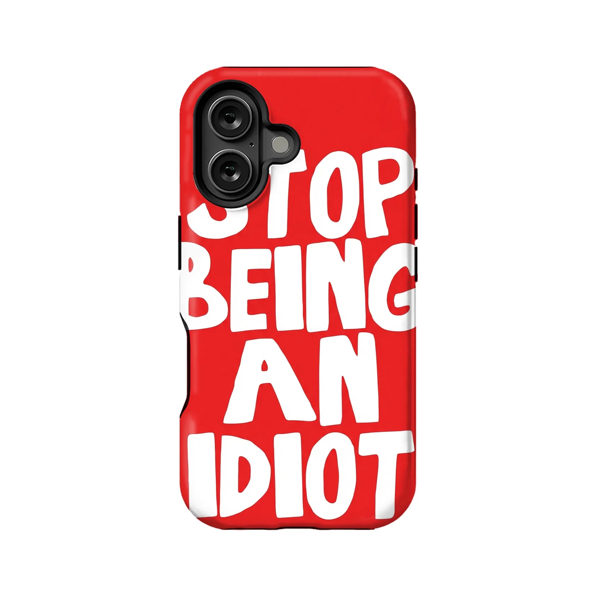 Stop Being an Idiot Phone Case – Bold and Funny Design – Caseease